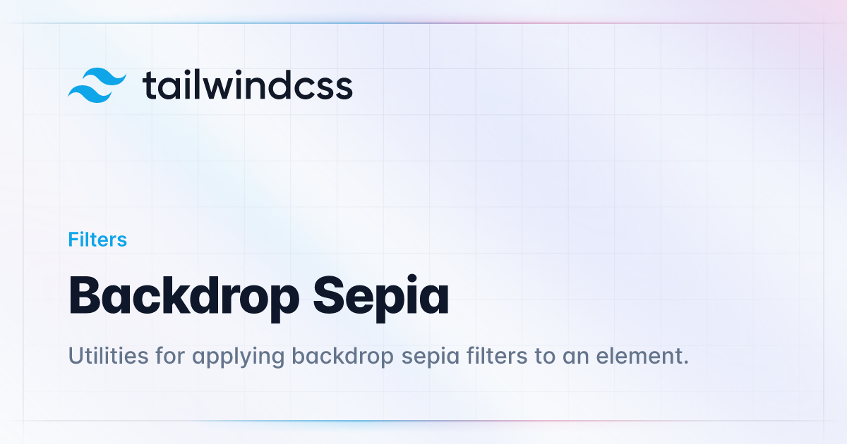 Backdrop Sepia - Tailwind CSS