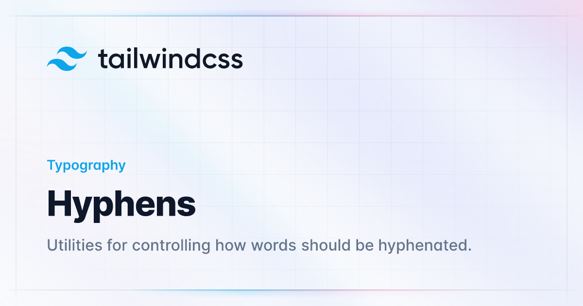 Hyphens - Tailwind CSS