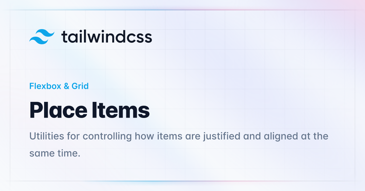 Place Items - Tailwind CSS